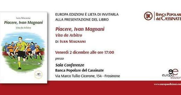 “Piacere, Ivan Magnani. Vita da Arbitro”, venerdì la presentazione ...
